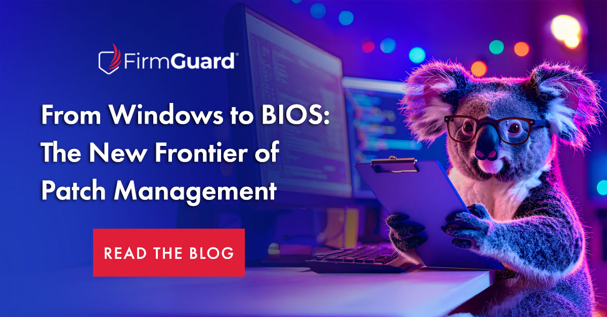 From Windows to BIOS: The New Frontier of Patch Management - Firmguard