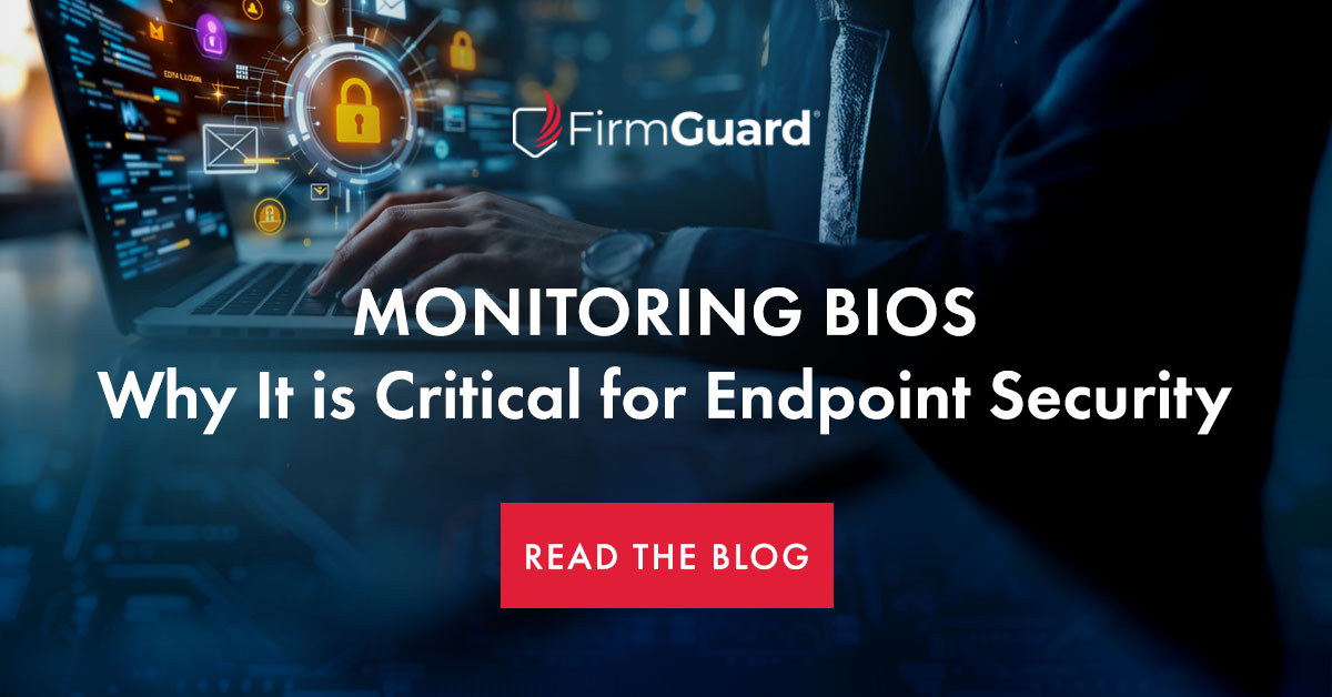 Why BIOS Monitoring is Critical for Endpoint Security | FirmGuard