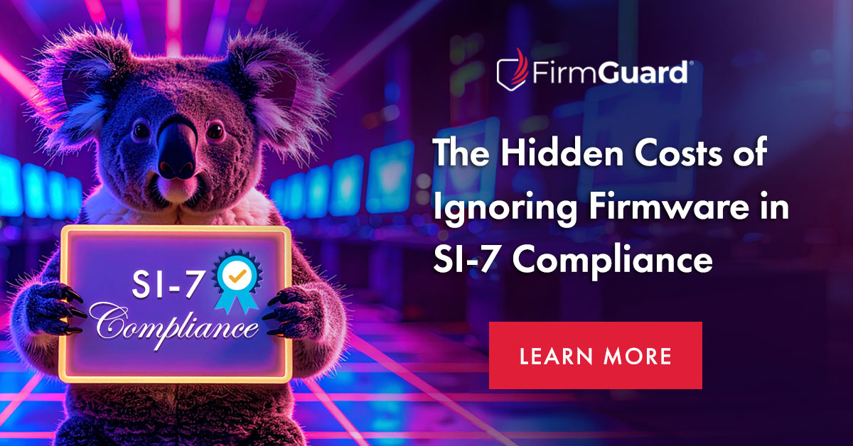 The Hidden Costs of Ignoring Firmware in SI-7 Compliance - Firmguard