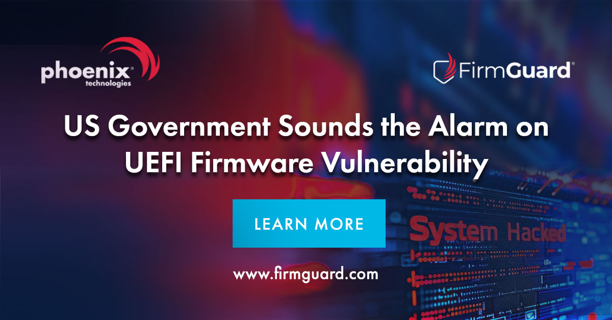 US Government Sounds the Alarm on UEFI Firmware Vulnerability - Firmguard